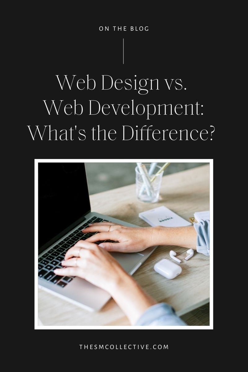 Web Design vs Web Development: What’s the Difference? - The SM Collective Web Design vs Web Development: What’s the Difference? - The SM Collective